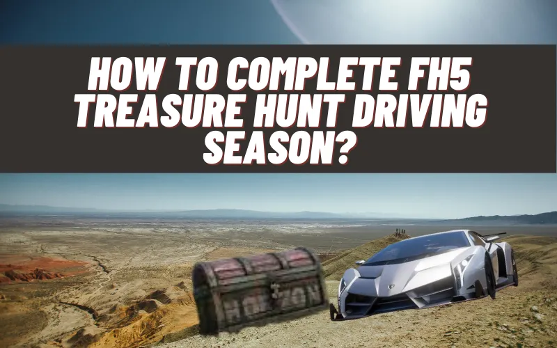 Treasure Hunt Driving Season FH5 (How to Unlock)