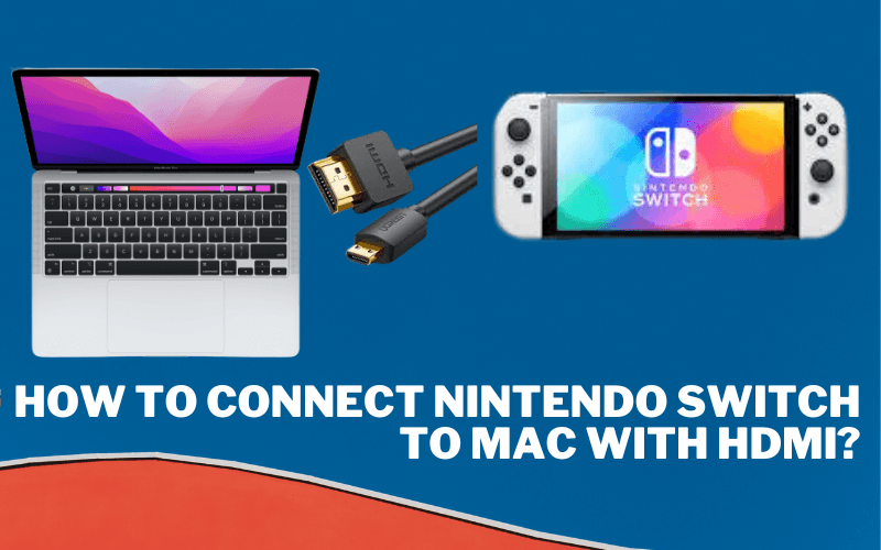 How to Connect Nintendo Switch to Mac?