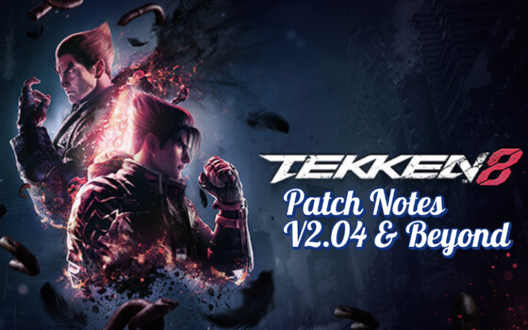 Tekken 8 Patch Notes: Complete v2.04 Guide & Archive